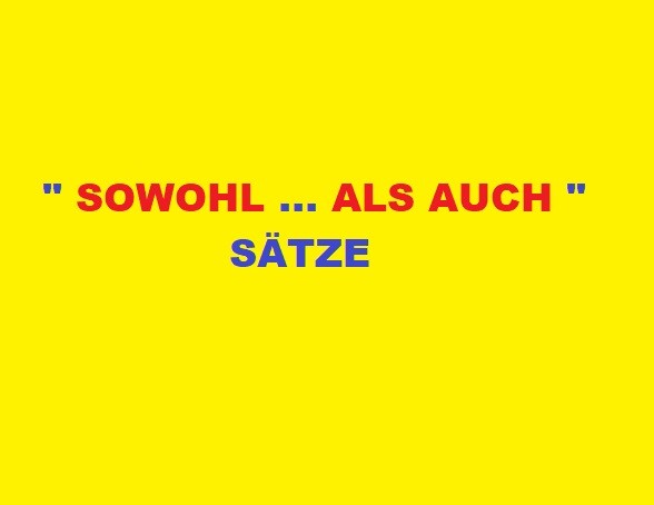 SOWOHL ALS AUCH SÄTZE - DEUTSCHE GRAMMATİK