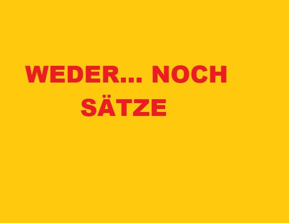 WEDER NOCH SÄTZE - DEUTSCH LERNEN