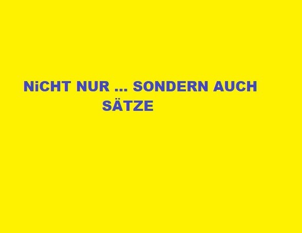 NiCHT NUR... SONDERN AUCH SÄTZE – Deutsch Lernen