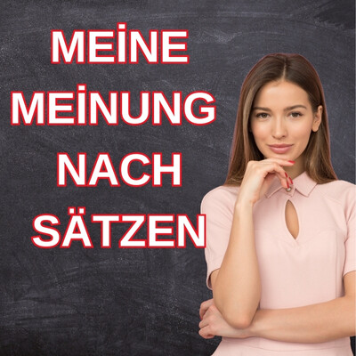 'Meiner Meinung nach Sätze' auf Deutsch – DEUTSCH LERNEN - LEARN GERMAN